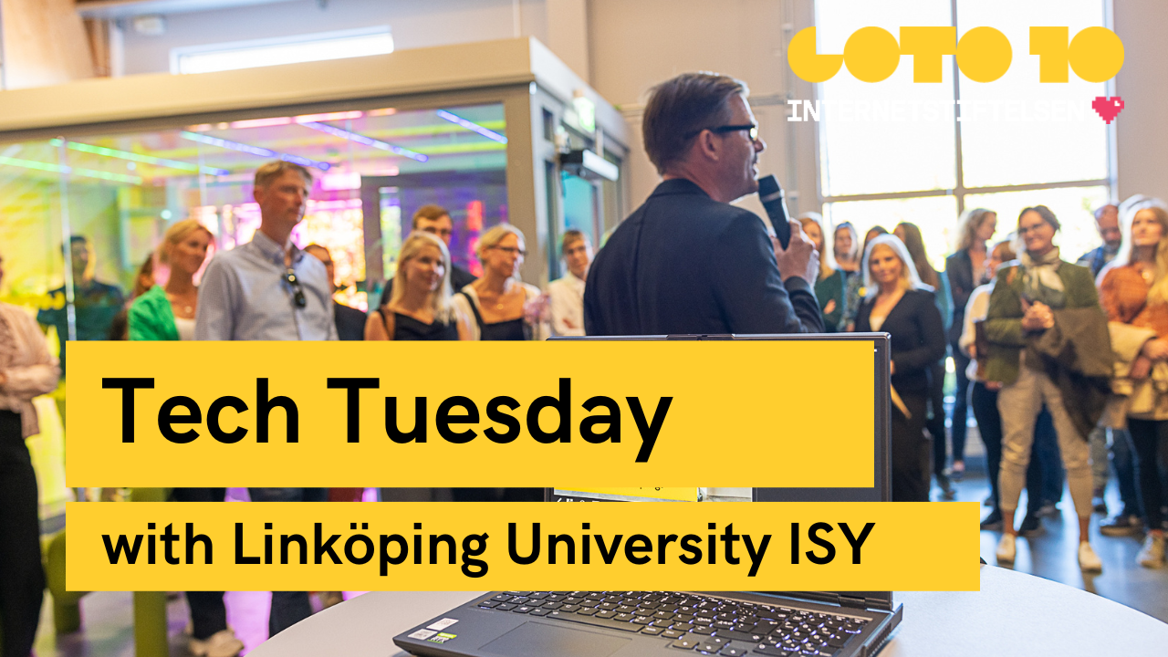 Tech Tuesday with Linköping University ISY | Goto 10