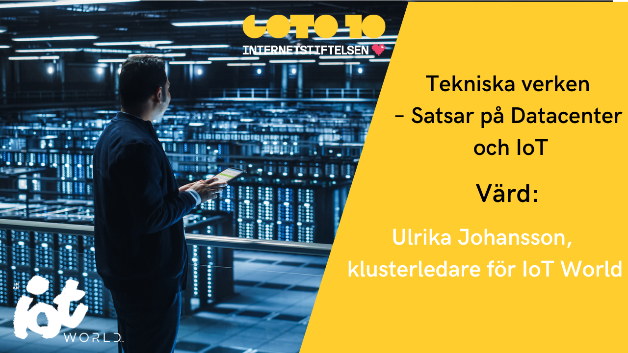 Tekniska verken – Satsar på Datacenter och IoT | Goto 10